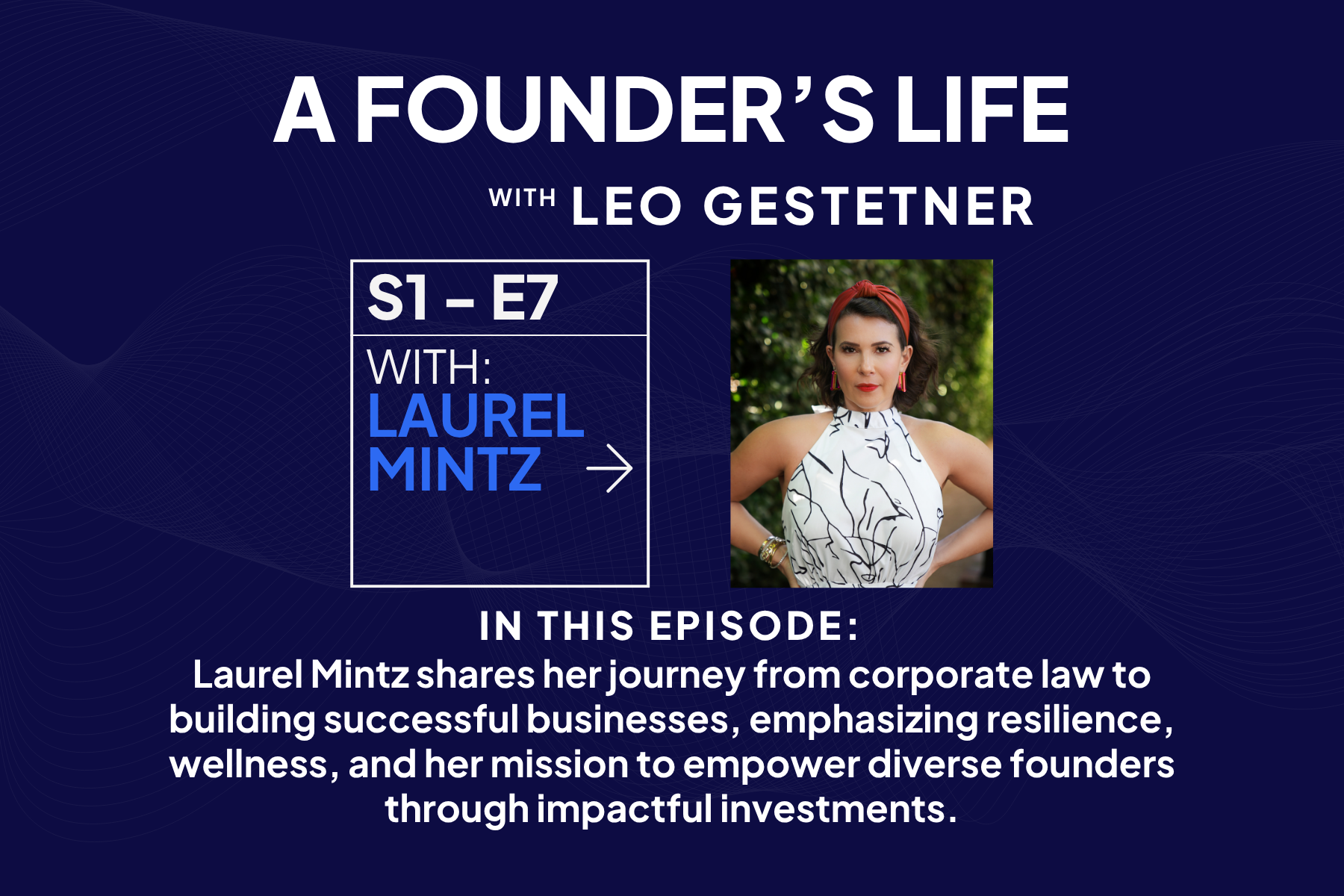 Turning Setbacks into Success - Laurel Mintz - S1 - E7 - Leo Gestetner