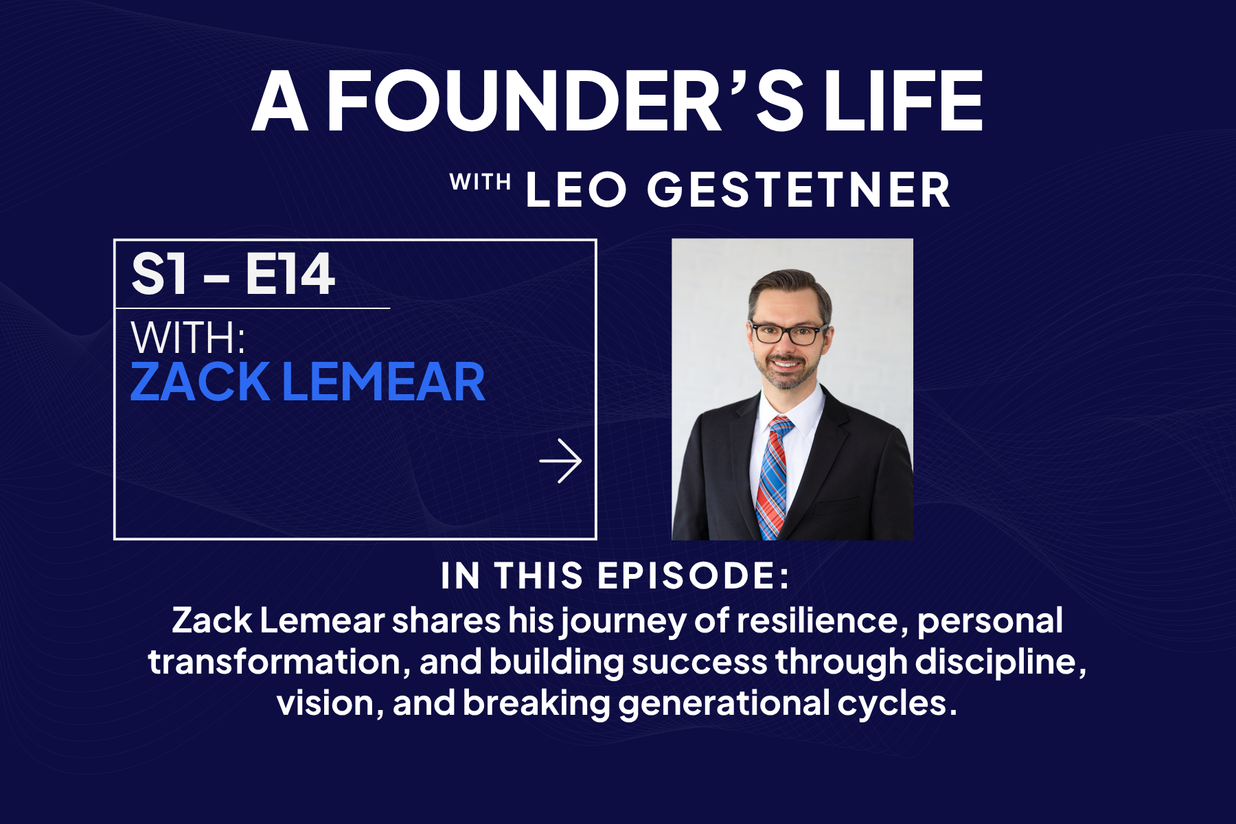 Breaking Generational Cycles: Grit and Growth - Zack Lemear - S1 - E14 ...