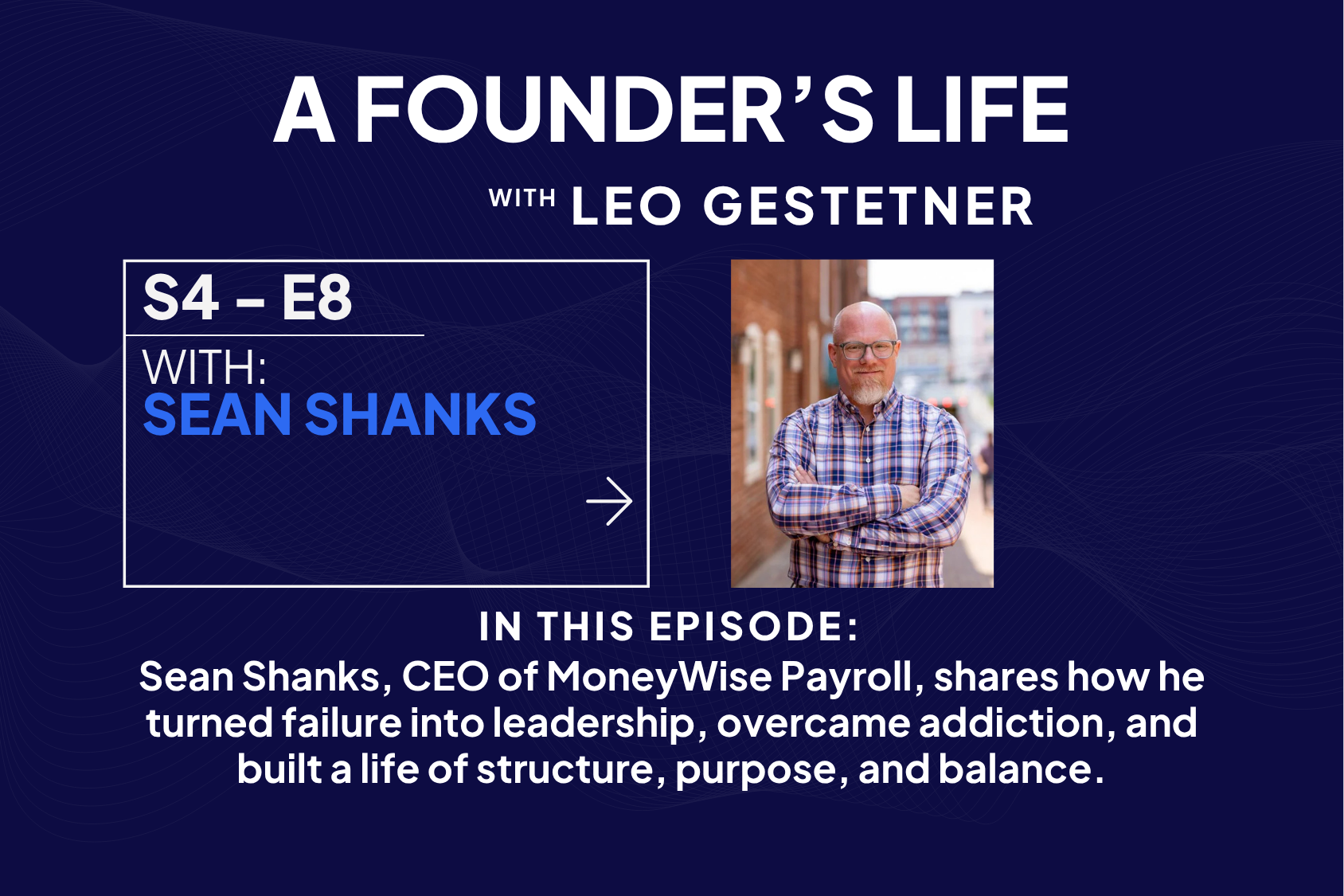 Why Asking for Help Makes You a Better Leader - Sean Shanks - S4 - E8 ...